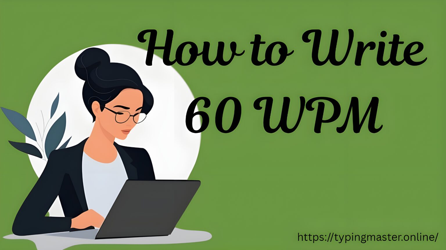 How to Write 60 WPM: A Complete Guide to Reaching Fast Typing Speed